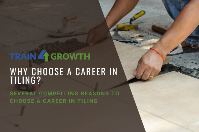 Why Choose a Career in Tiling? - Train 4 Growth