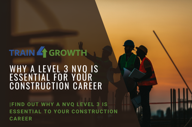 Why a Level 3 NVQ is Essential for Your Construction Career - Train 4 ...