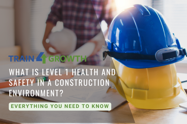 What Is Level 1 Health and Safety in a Construction Environment? Train ...