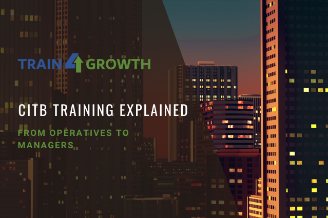 CITB Training Courses Explained - Train 4 Growth